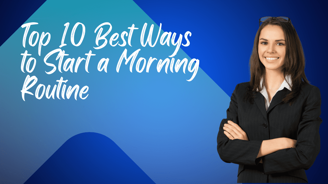 Top 10 Best Ways to Start a Morning Routine - UseAllot Media Network
