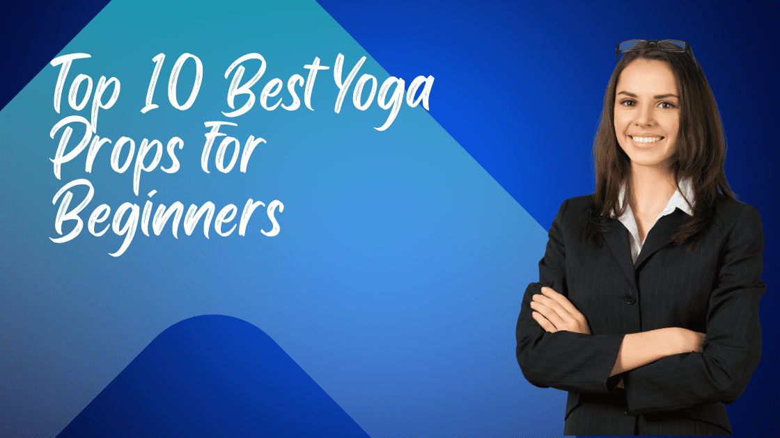 Top 10 Best Yoga Props for Beginners - UseAllot Media Network